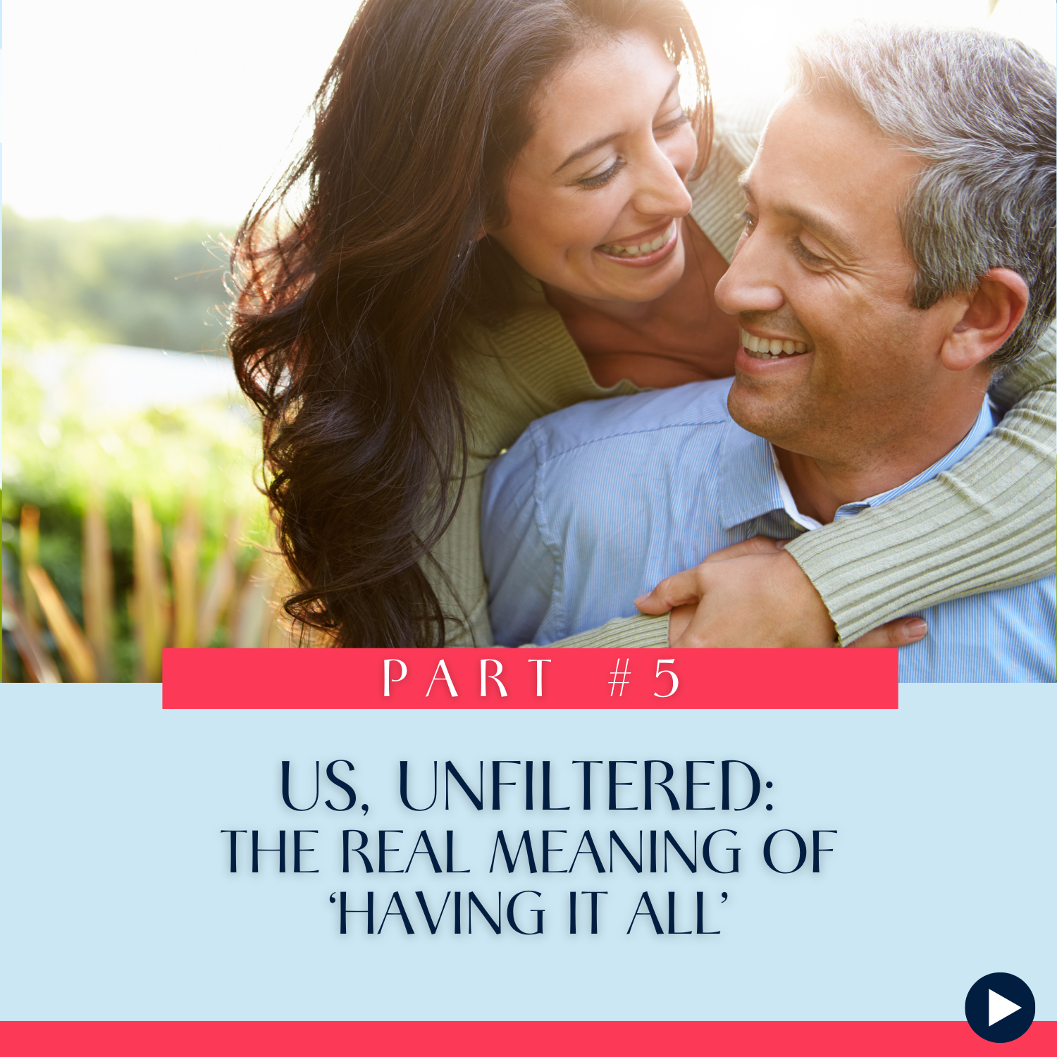 Having It All In Marriage: Success, Connection & Emotional Fulfillment